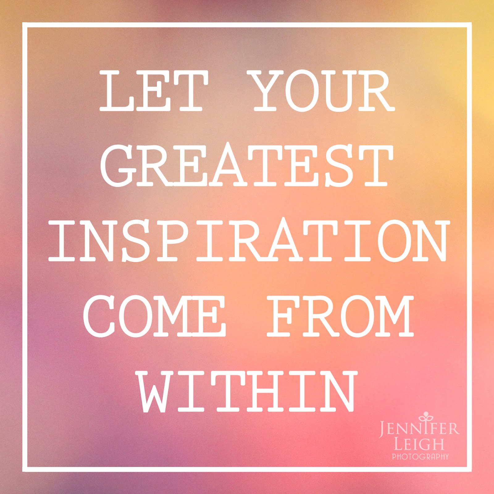 Jennifer Leigh Photography: Inspiration and Epiphanies {My Life}