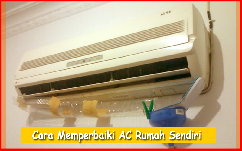 Cara Memperbaiki AC Rumah Dengan Tangan Sendiri | Tips Membuat Rumah ...