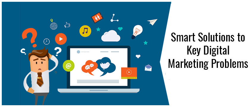 Smart Solutions to Key Digital Marketing Problems