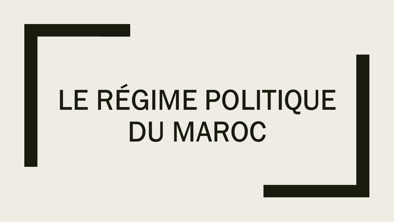 Le régime politique du Maroc - Infos droits