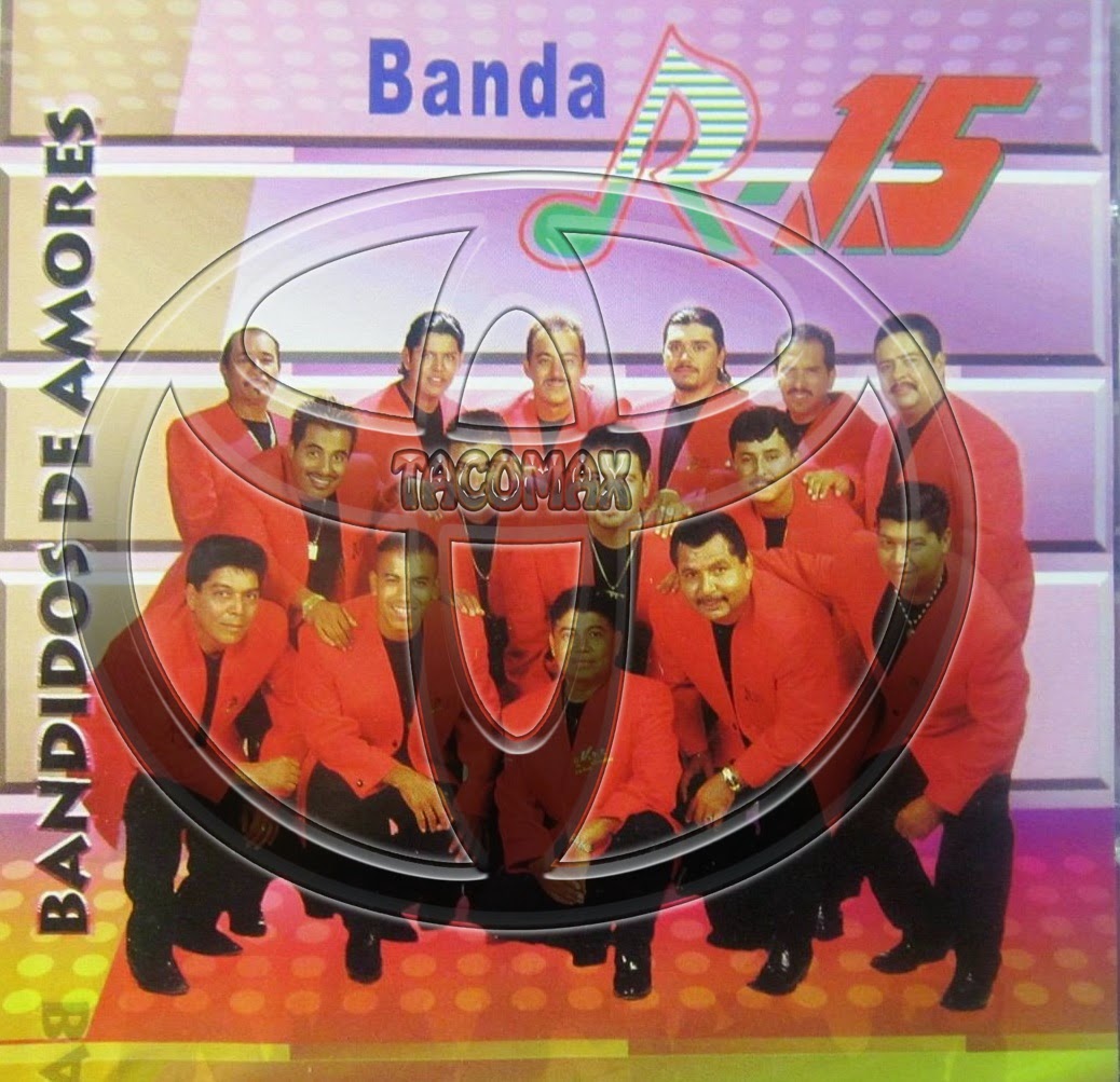 sɐɹǝdnɹƃ sǝuoıɔɔǝΙoɔ: Banda R-15 - Bandidos De Amores