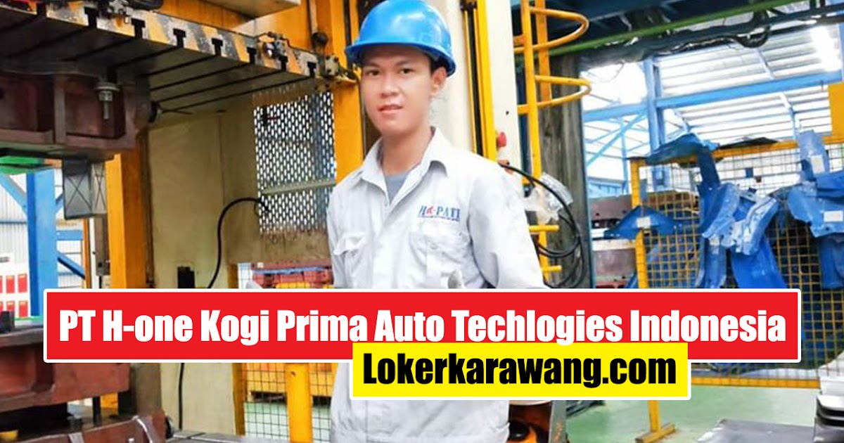 Lowongan Kerja PT. H-One Kogi Prima Auto Technologies Indonesia (HK ...