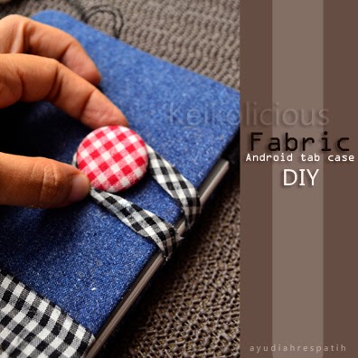Keiko's : Reuse, creat, Inspire!: [DIY] Fabric Android-tab Case