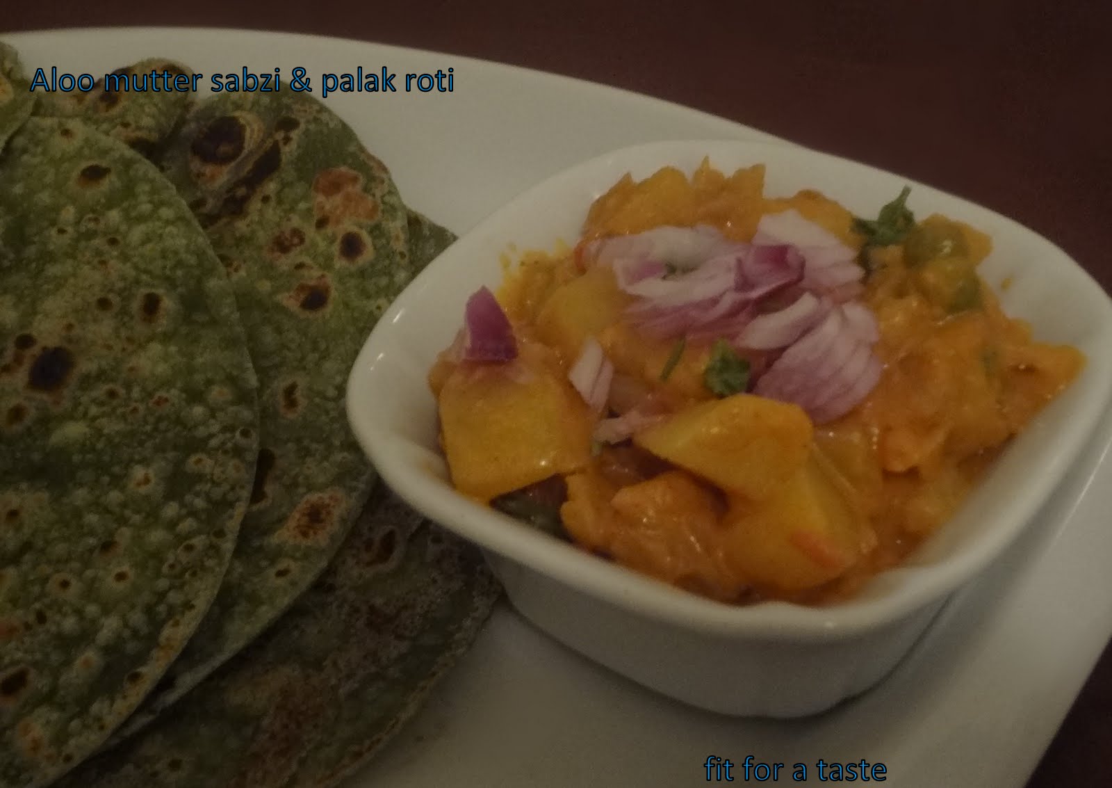 ALOO MUTTER SUBZI & PALAK ROTI