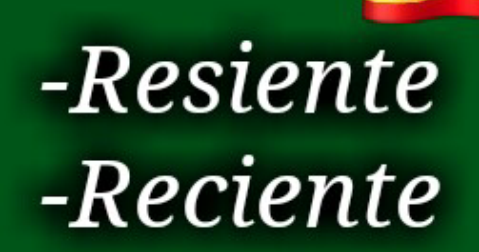 Blog de la Lengua : RECIENTE Y RESIENTE.
