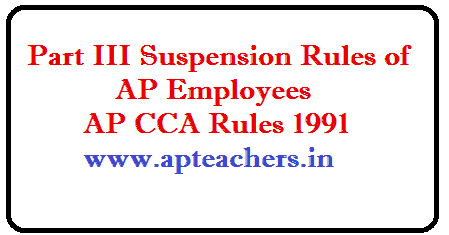 Part III Suspension Rules of AP Employees - AP CCA Rules 1991 ...