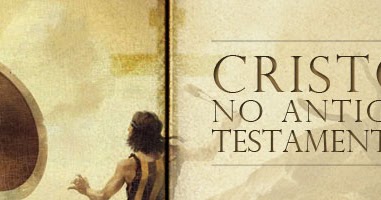 Cristo no velho testamento | Portal do Evangelho