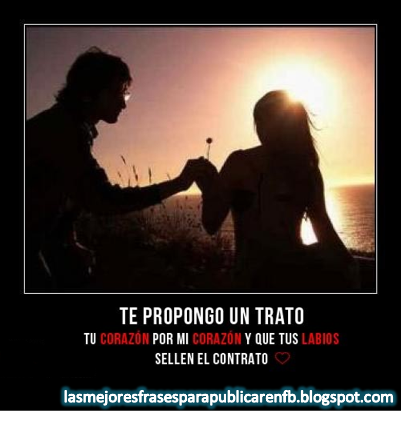 Las Mejores Frases Para Publicar en FB: Frases De Amor: Te Propongo Un ...