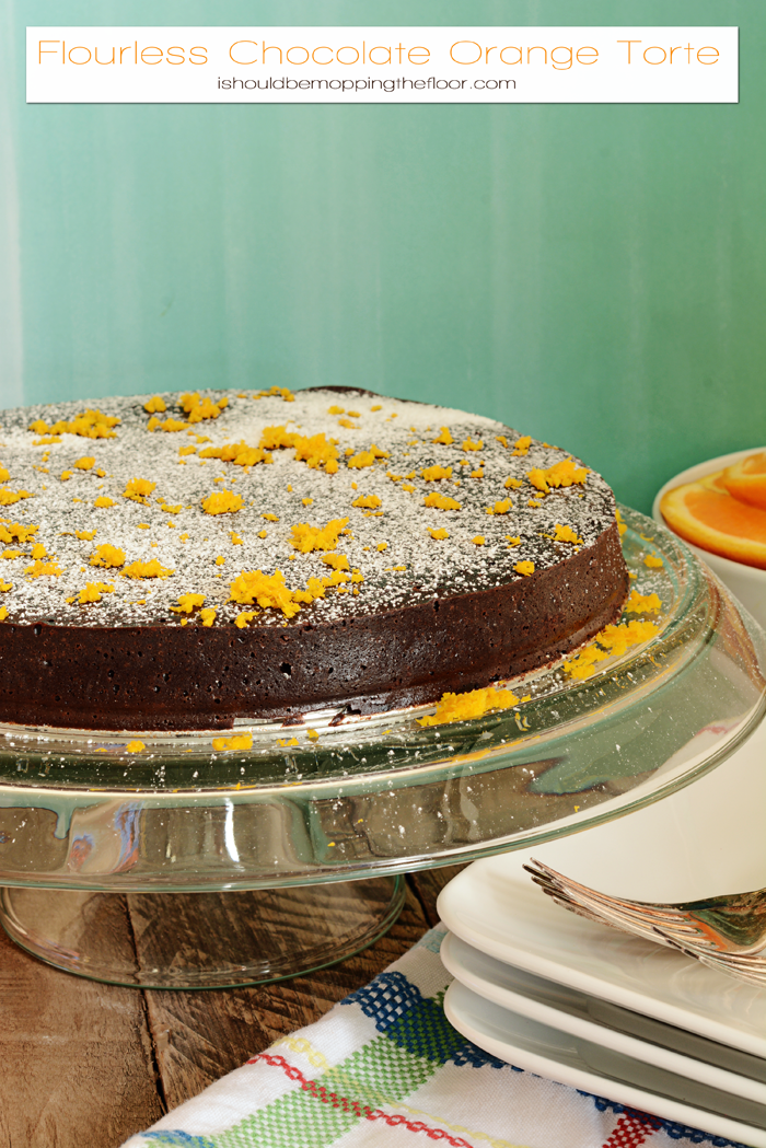 Flourless Chocolate Orange Torte | i should be mopping the floor