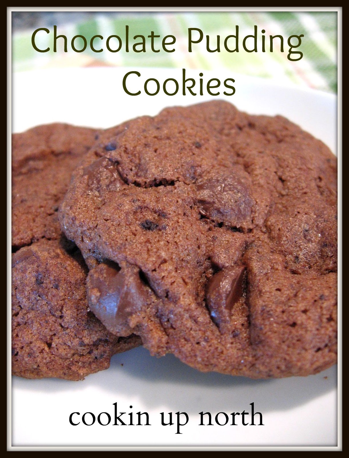 cookin' up north: Chocolate Pudding Cookies