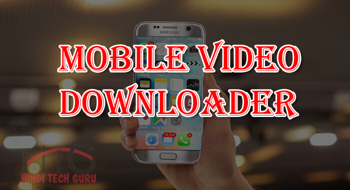Top Mobile Video Downloader आप सभी के लिए