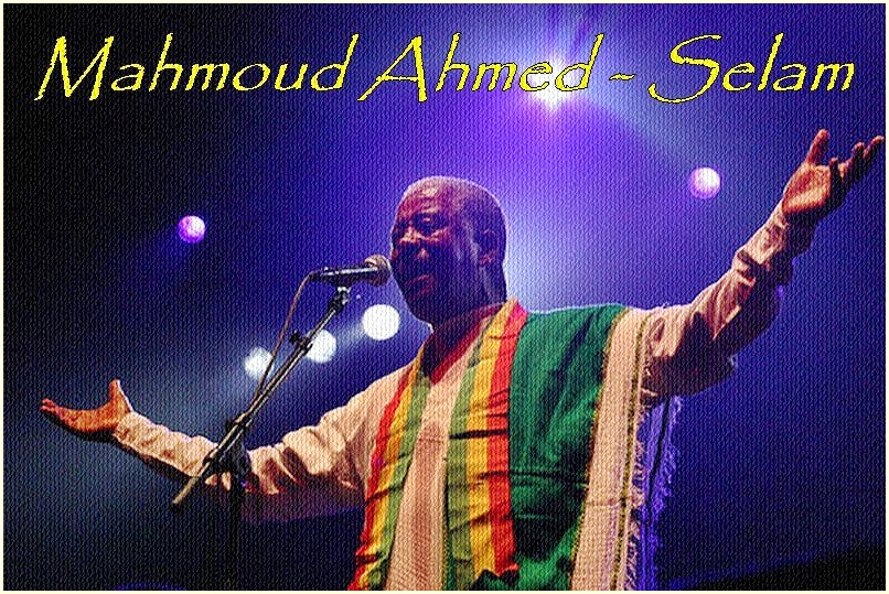 my passion for ethiopian music ...: Mahmoud Ahmed - Selam [ethiopia]