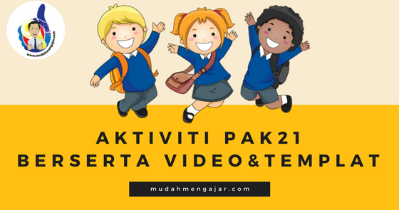 AKTIVITI MUDAH PAK21 UNTUK MURID (BERSERTA VIDEO & TEMPLATES)