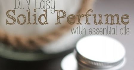 DIY Easy Solid Perfume | Homemade to Healthy