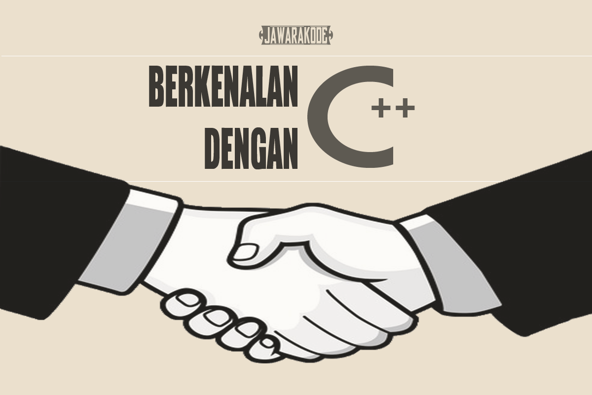 Berkenalan dengan C++ - Jawara Kode