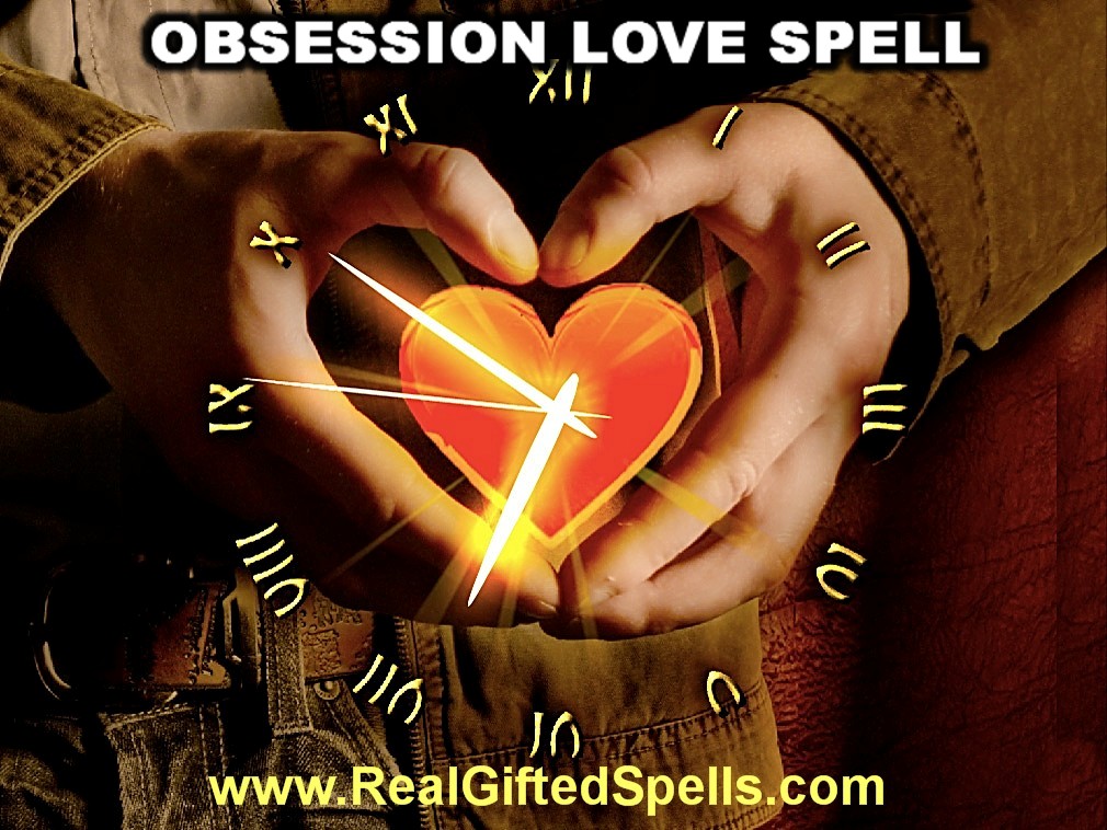 Real Gifted Spell Casters: Obsession Love Spells