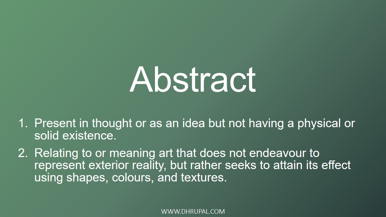 Abstract Meaning Present In Thought Or As An Idea But Not Having A Physical Or Solid Existence Abstract Meaning Present In Thought Or As An Idea But Not Having A Physical Or Solid Existence