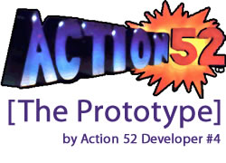 Action 52 Prototype \ Action 52 Developer #4: The Prototype