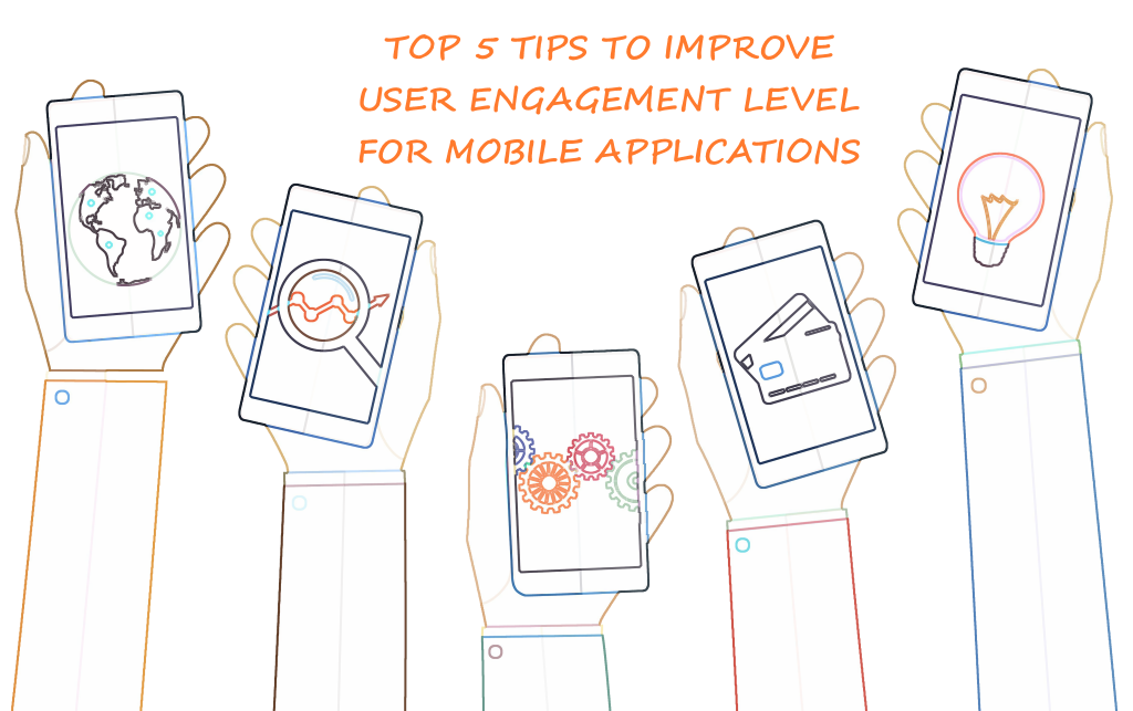 app devloper: Top 5 Tips to Improve User Engagement Level for Mobile ...