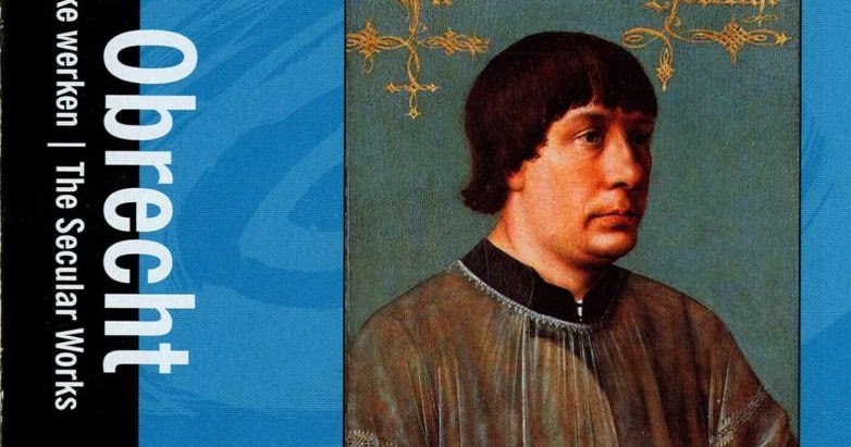 Medieval y Renacentista: Obrecht: De wereldlijke werken - Camerata ...