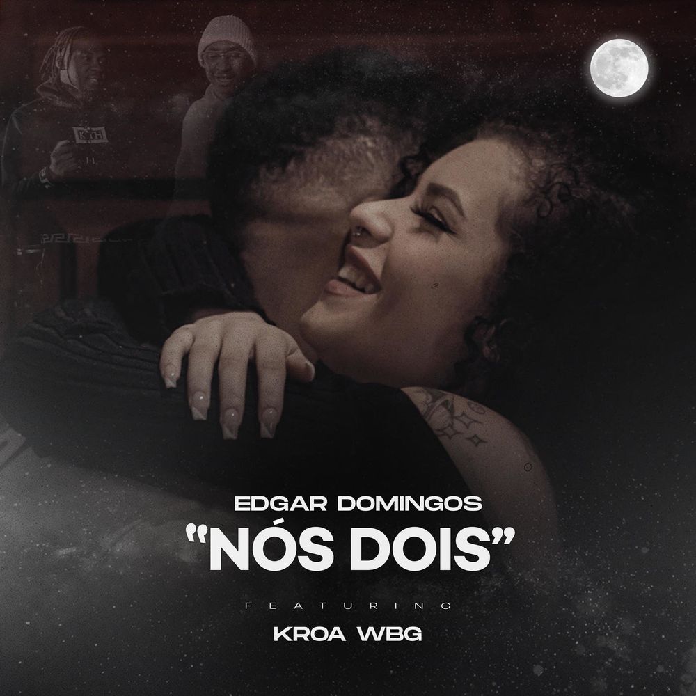 Edgar Domingos - Nós Dois (Feat. Kroa WBG) (R&B) - Boss Bless News ...