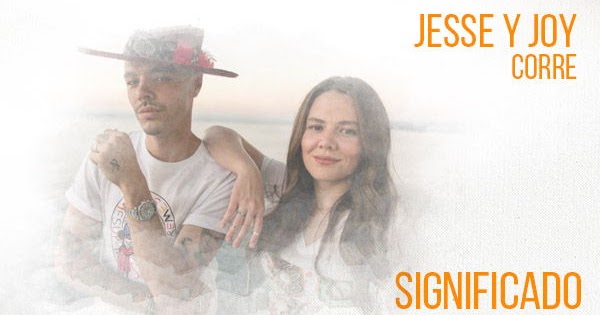 ¡Corre! Significado de la Canción Jesse Joy