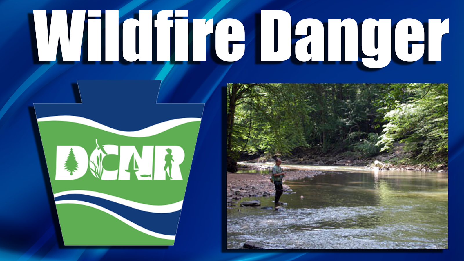 DCNR Warning Anglers, Others of High Wildfire Danger