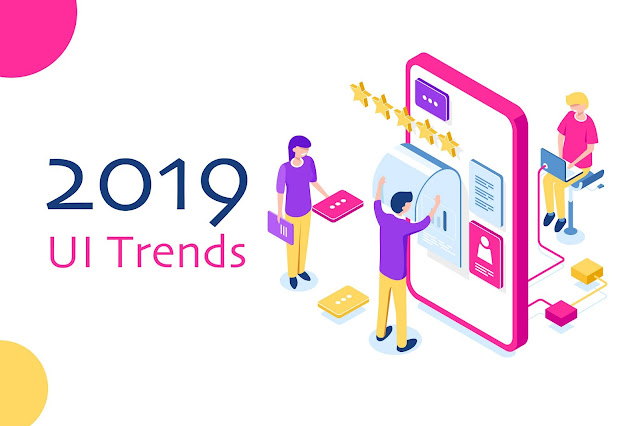 Top 6 User Interface (UI) Design Trends make your app attractive in 2019