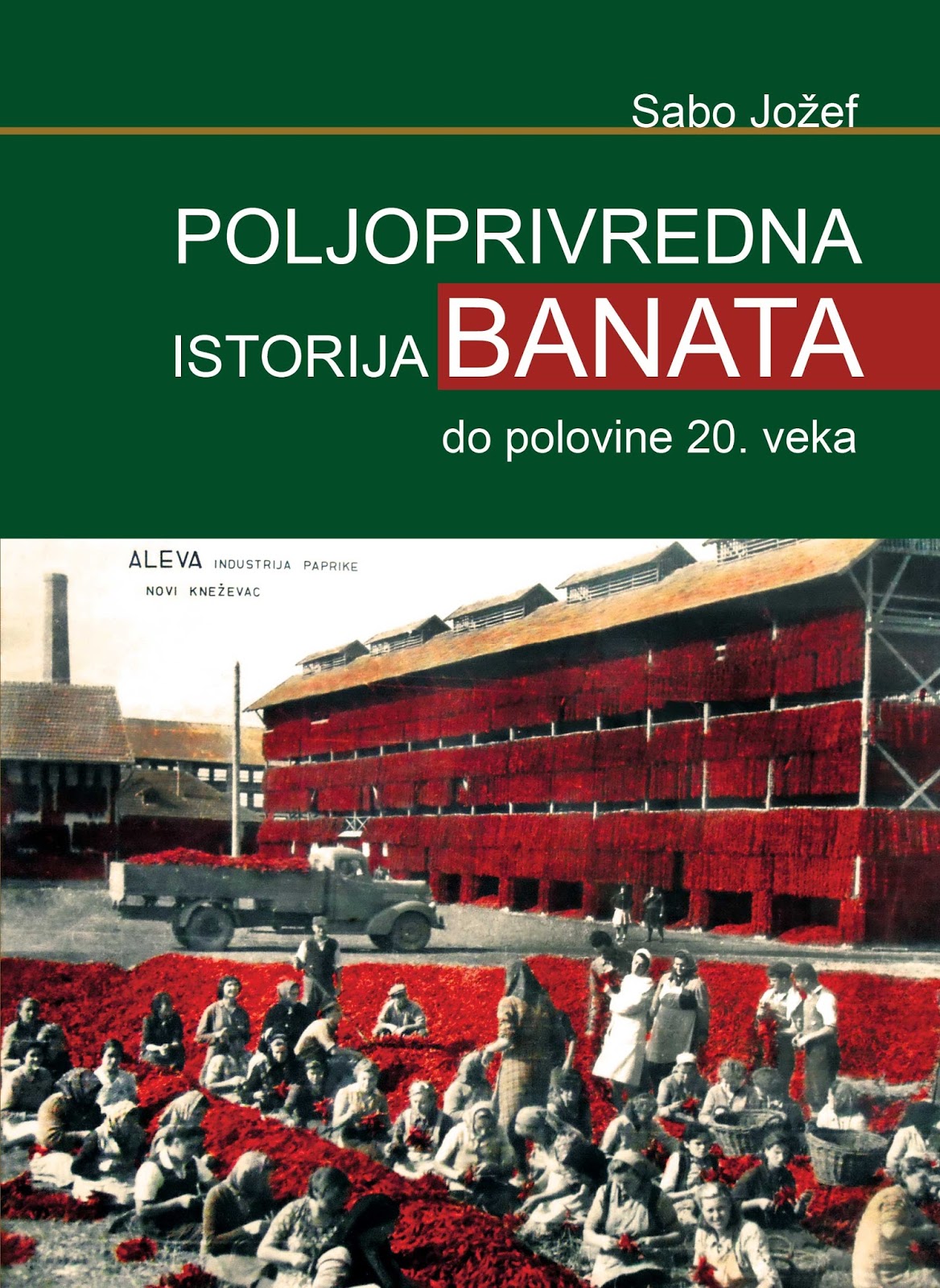 Radovan Vlahović: Sabo Jožef: „Poljoprivredna istorija Banata do ...