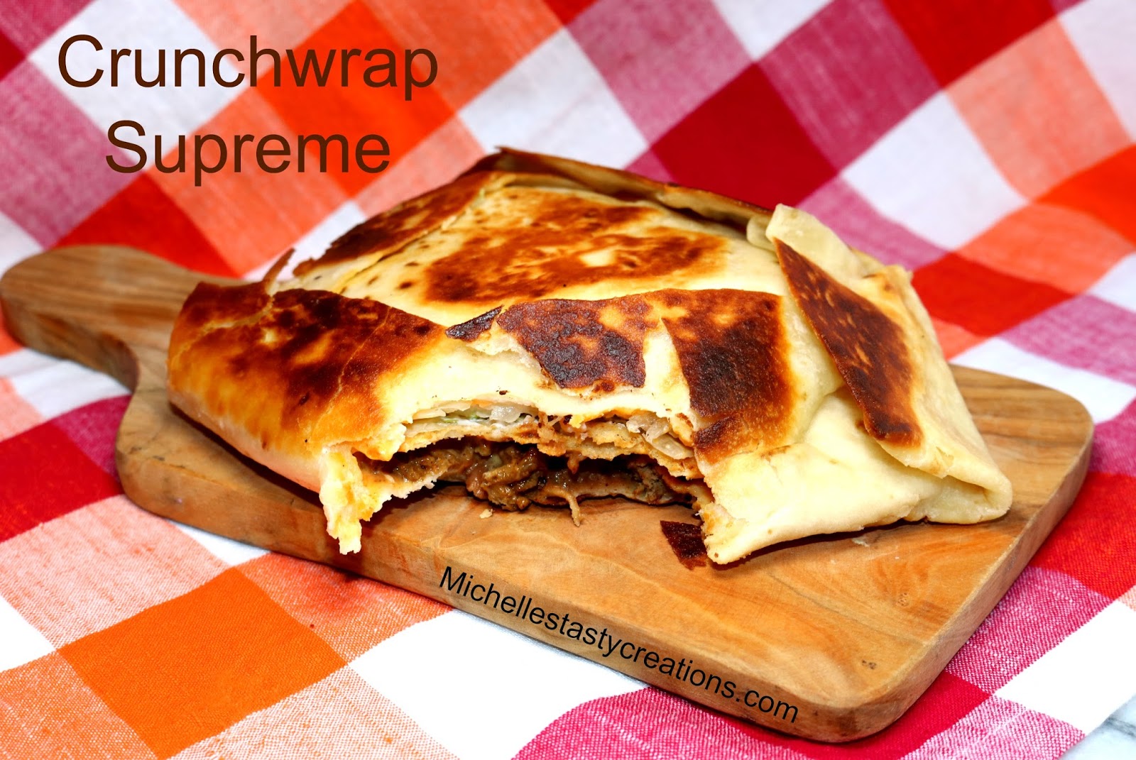 Michelle's Tasty Creations: Crunchwrap Supreme