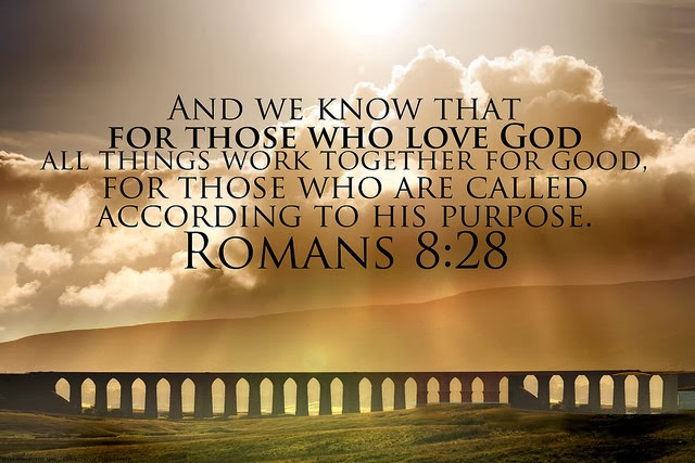 Scripture for Today: And we know that for those who love God all things ...