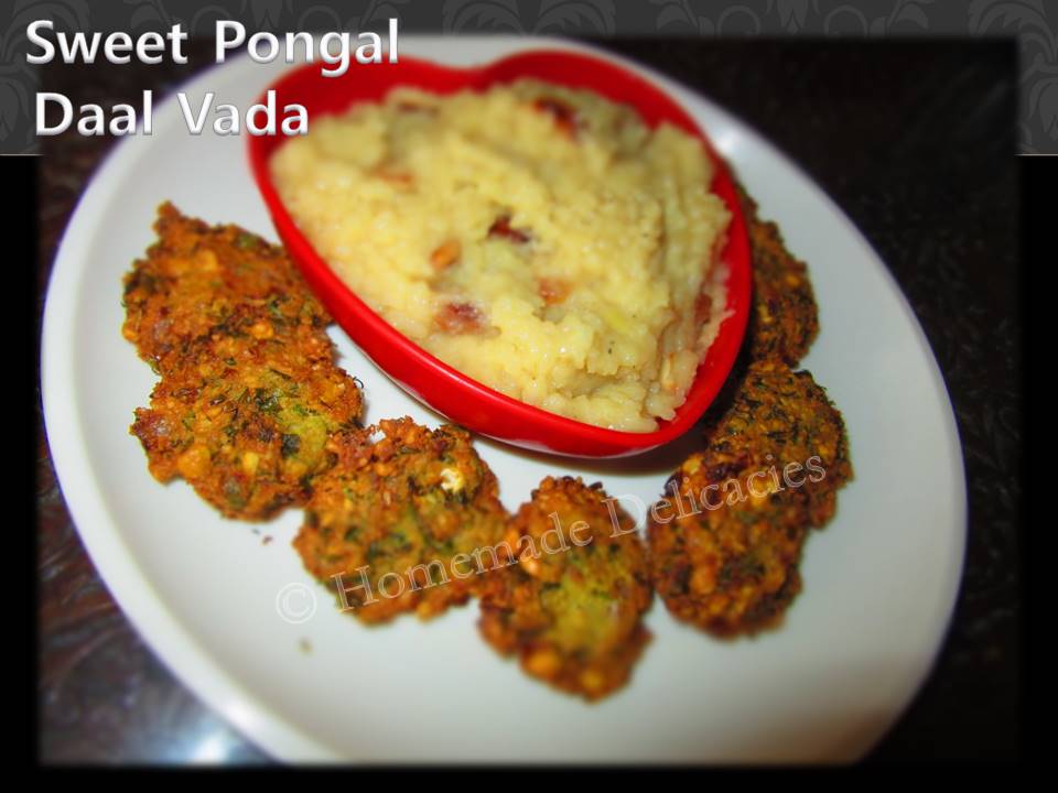 Homemade Delicacies: Sweet Pongal with Daal Vada