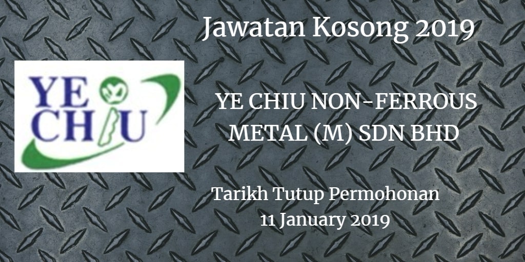 Jawatan Kosong YE CHIU NON-FERROUS METAL (M) SDN BHD 11 January 2019 ...