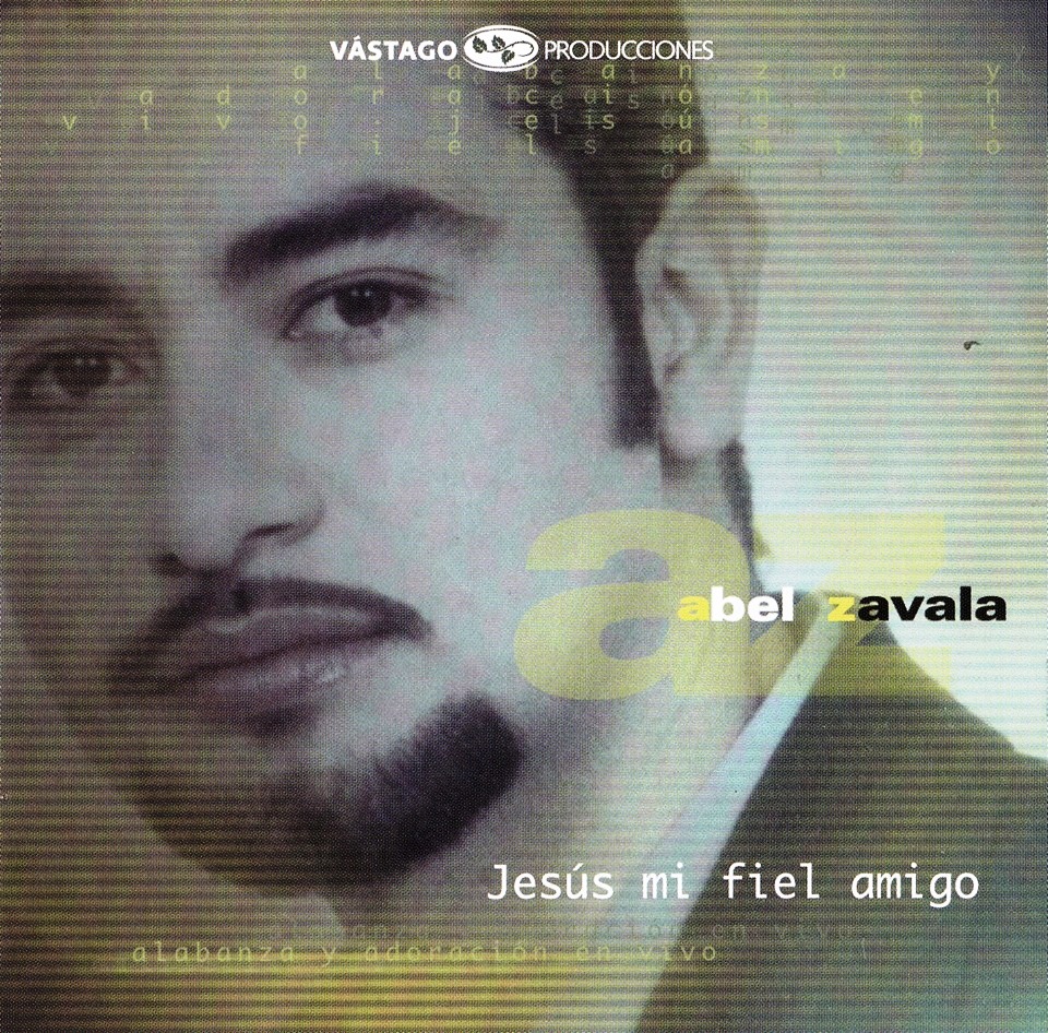 MUSICACRISTIANADIGITAL: ABEL ZAVALA, JESÚS MI FIEL AMIGO (2001)