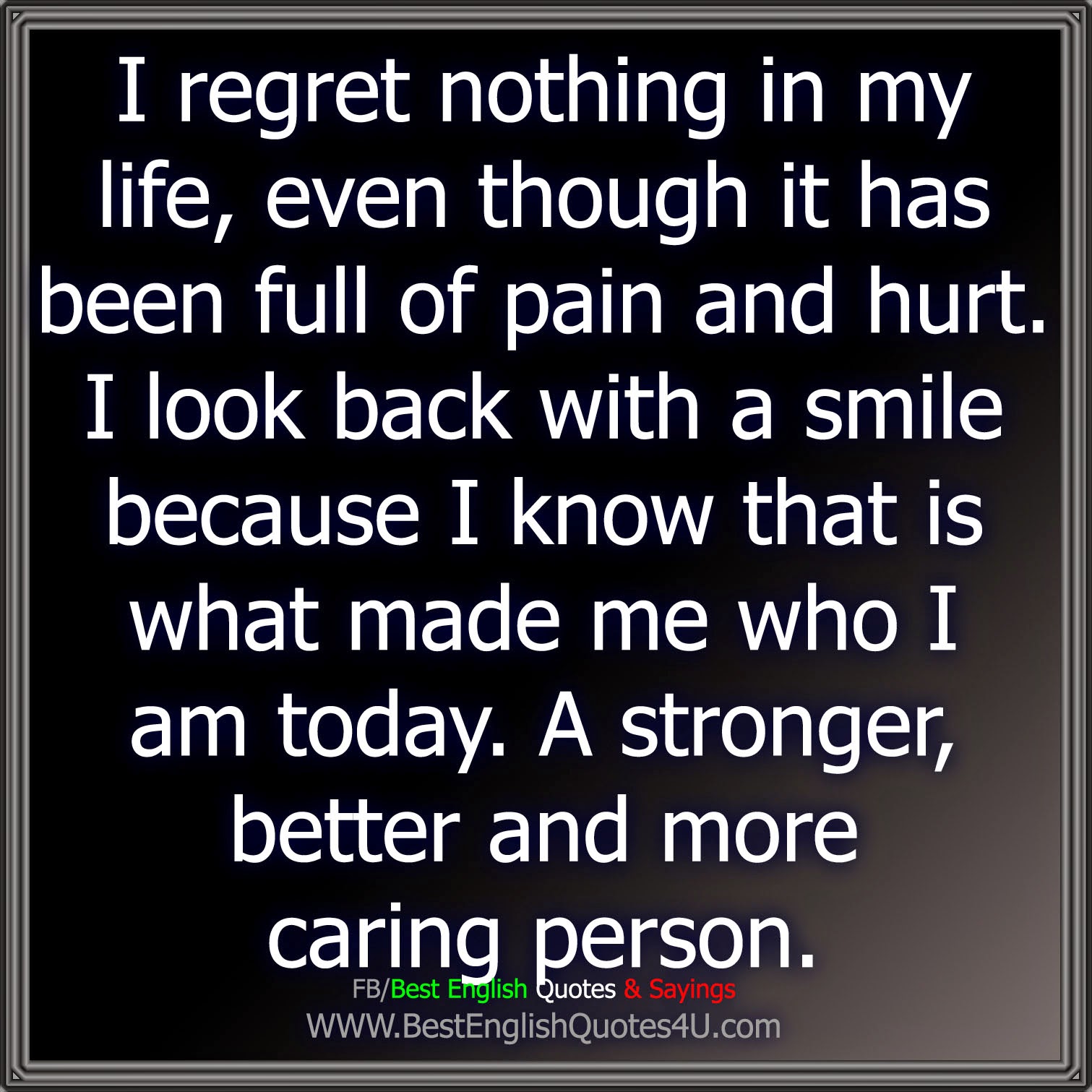 I regret nothing in my life,...