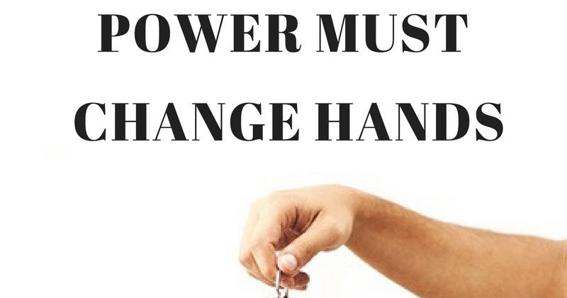 POWER MUST CHANGE HANDS 2