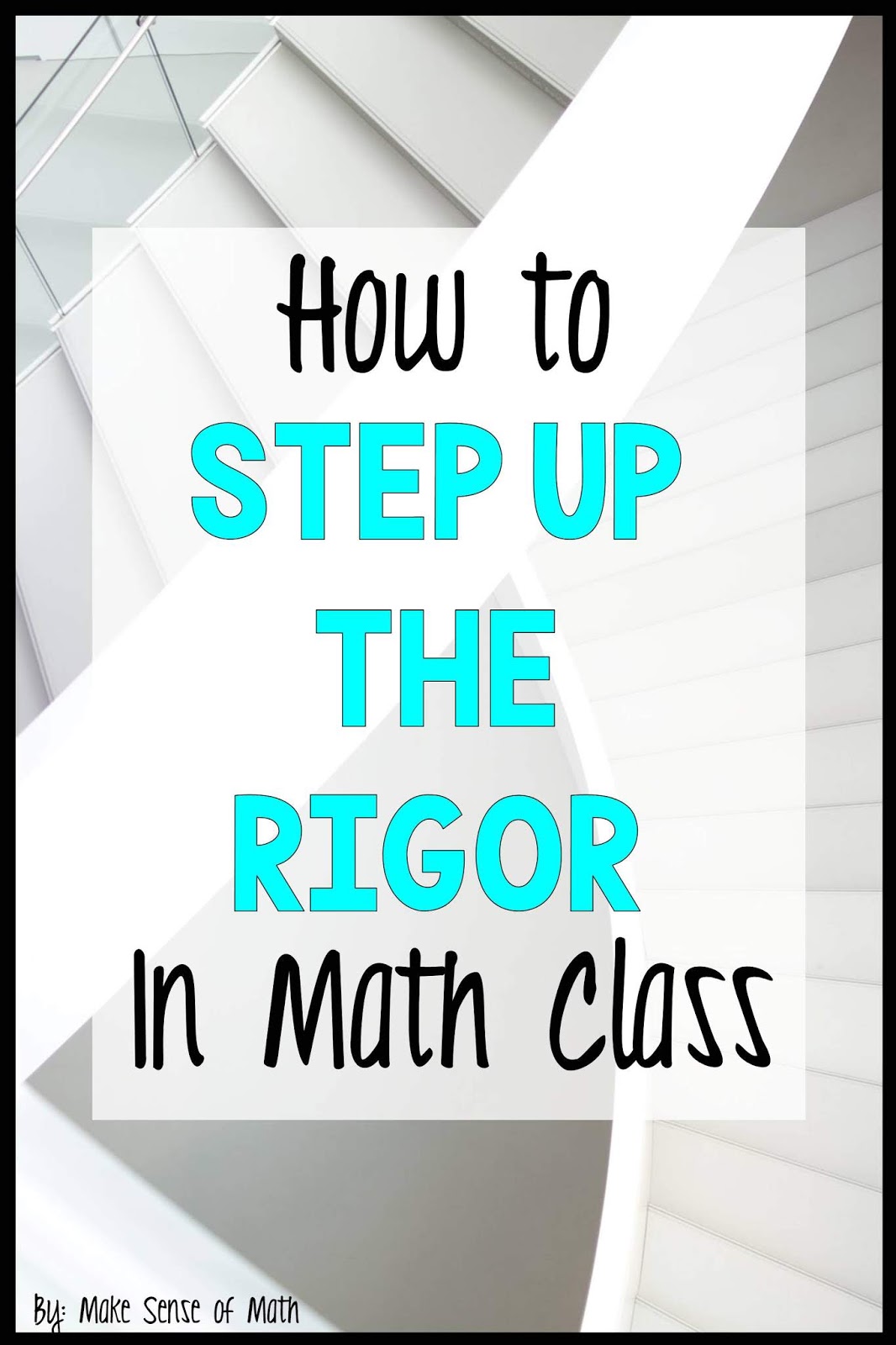 How to Step Up the Rigor in your Math Classroom - Make Sense of Math