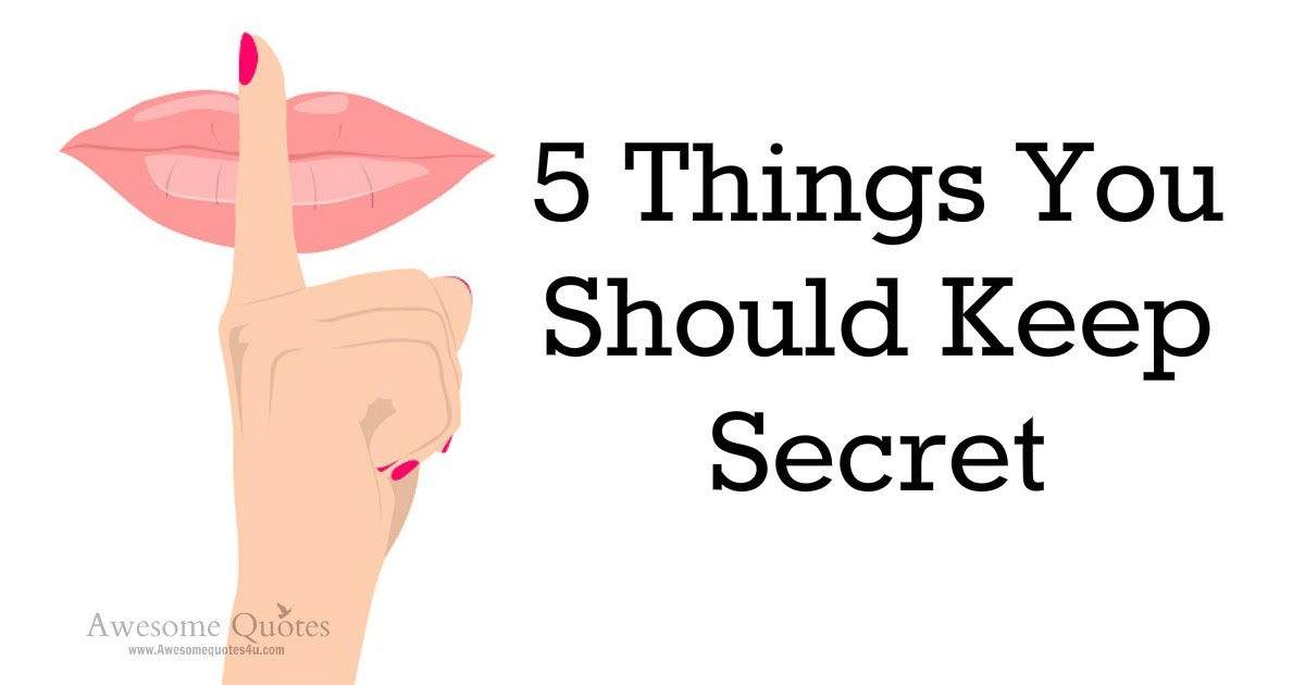 Awesomequotes4u.com: 5 Things To Always Keep Secret