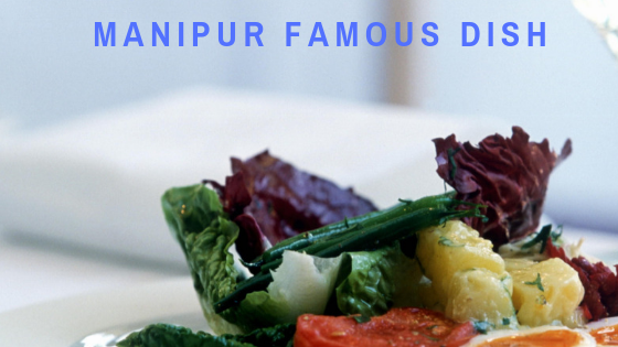 Manipur famous food: Top 10 exotic dishes