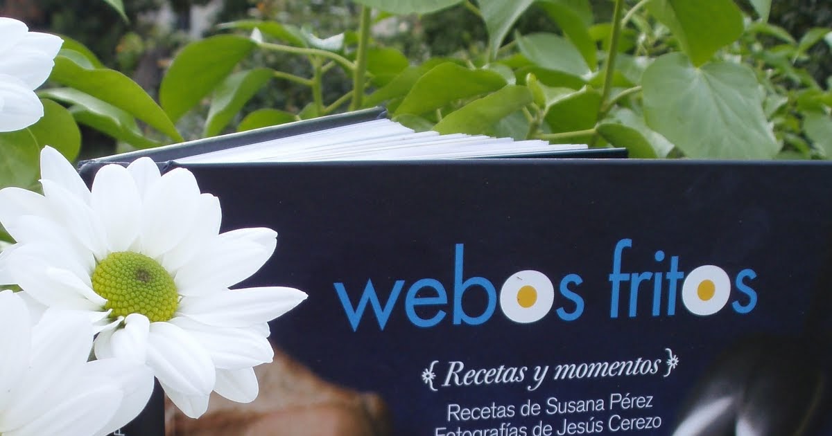 "WEBOS FRITOS. RECETAS Y MOMENTOS". - PASEN Y DEGUSTEN