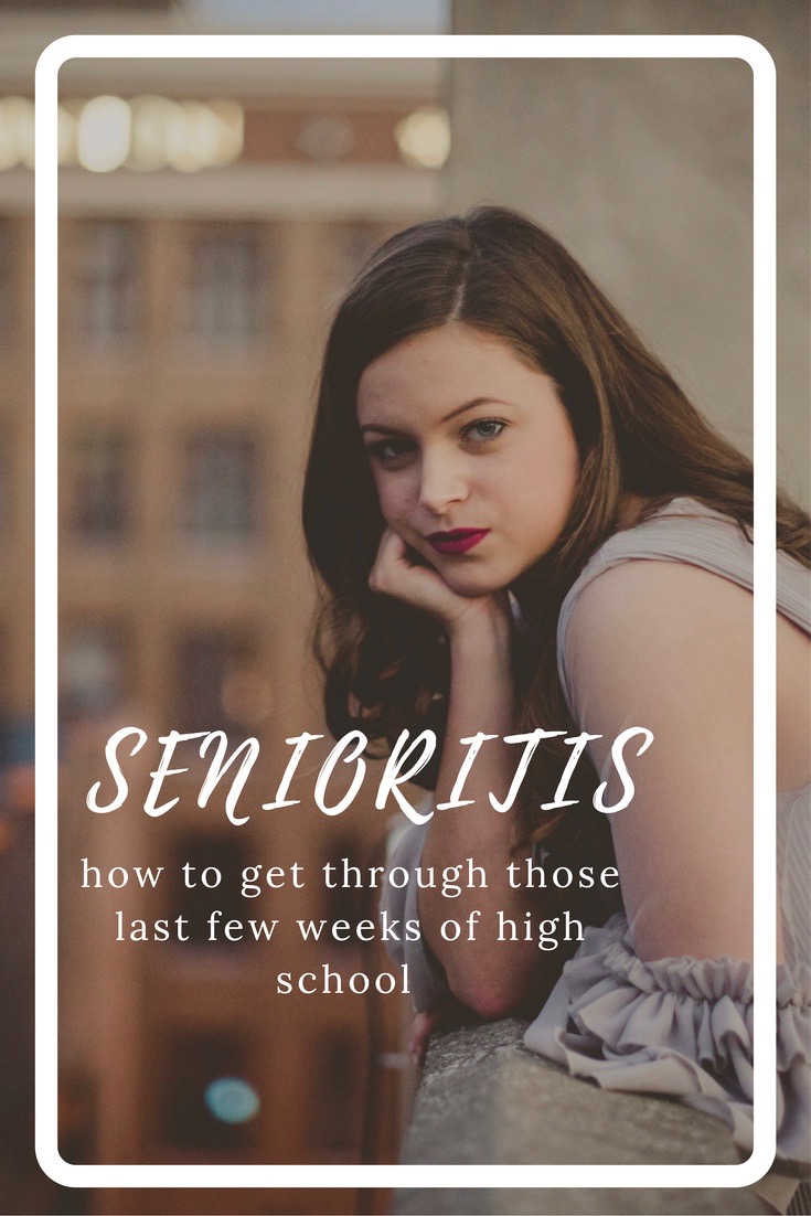senioritis: tips to get through the last quarter of senior year - The ...