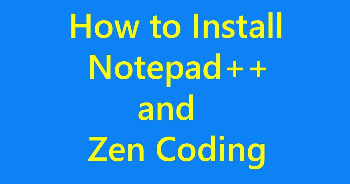 Install Zen Coding And Notepad++. Best for all Time - Creator Sumon