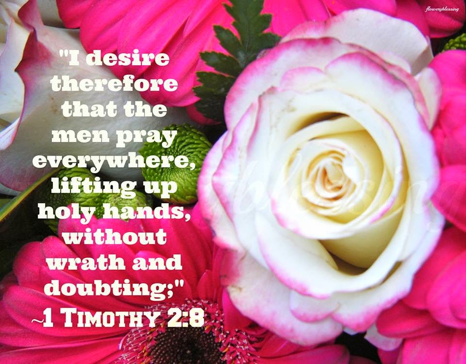 Flowery Blessing: "I desire therefore that the men pray everywhere ...
