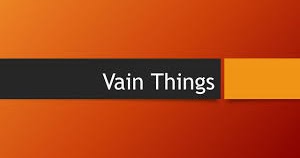 Vain Things