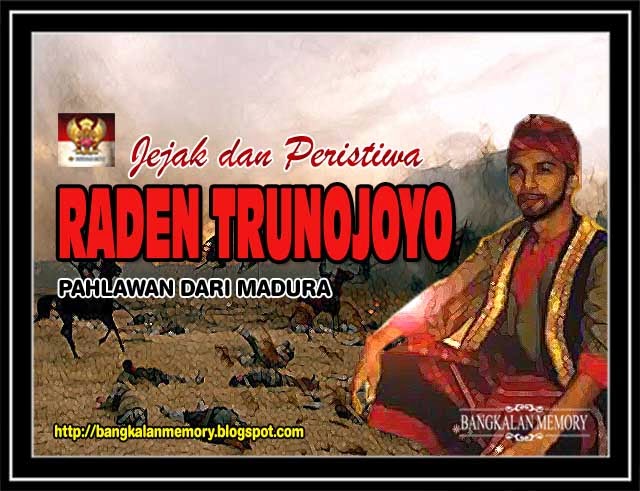 Trunojoyo sebagai Pahlawan dari Madura ~ BANGKALAN MEMORY