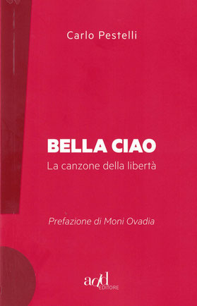 Carlo Pestelli, Bella Ciao. La Canzone della Libertà, Add Editore 2016 ...