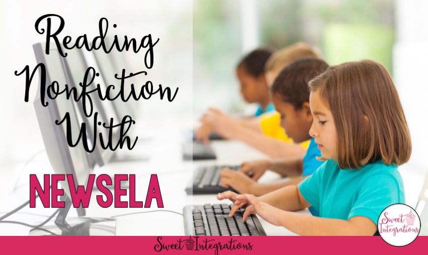 Read Engaging Nonfiction Text With Newsela | Sweet Integrations