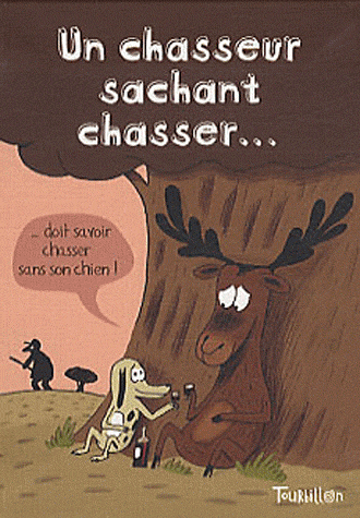 .: Ce matin, ouverture de la chasse.