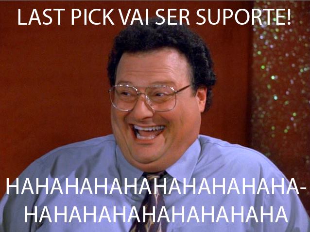 Last Pick e suas responsabilidades ~ LEAGUE DE BARRO