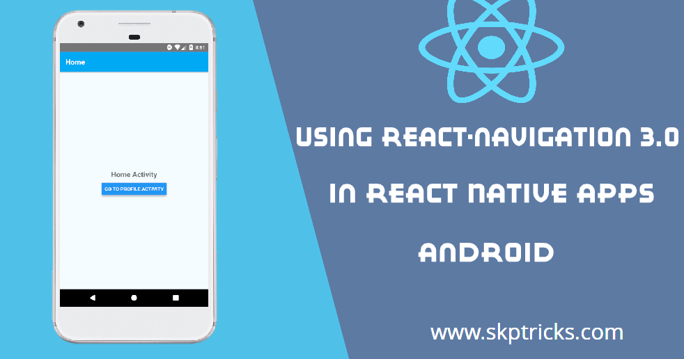 Using React Navigation 3 0 In React Native Apps Skptricks
